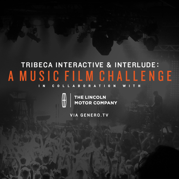 Tribeca Interactive + Interlude: A Music Film Challenge | Genero